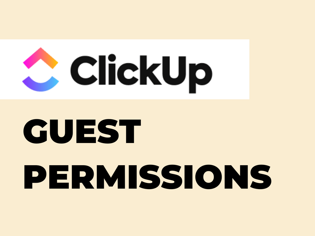 Guest vs. Member Permissions In ClickUp | DaSilva Life